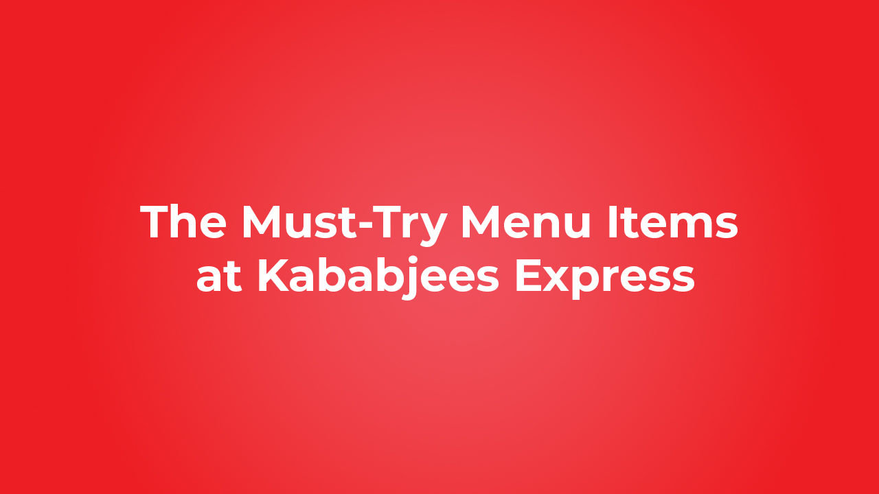 Kababjees Express Best Menu Items